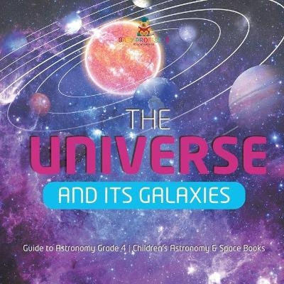 预订不退不换The Universe and Its Galaxies Guide to Astronomy Grade 4 Children's Astronomy & Space Books