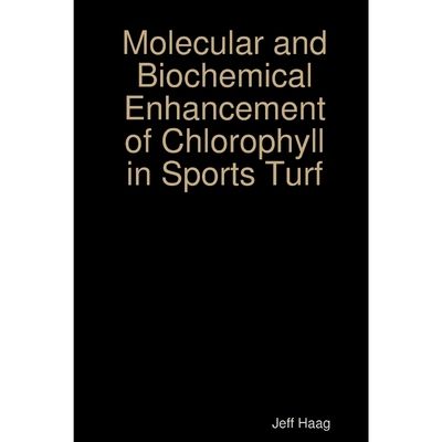 按需印刷不退不换Molecular and Biochemical Enhancement of Chlorophyll in Sports Turf[9780359451203]