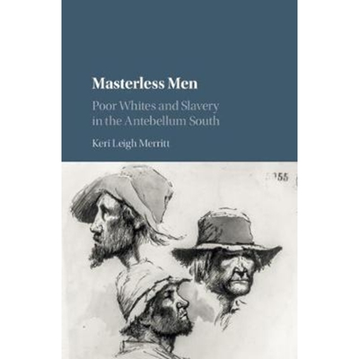 按需印刷不退不换Masterless Men:Poor Whites and Slavery in the Antebellum South[9781107184244]