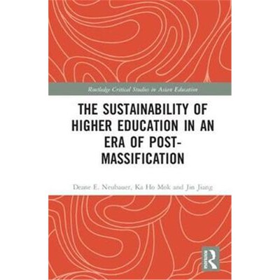 按需印刷不退不换The Sustainability of Higher Education in an Era of Post-Massification[9781138736047]