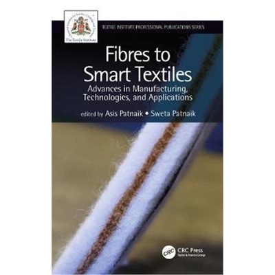 按需印刷不退不换图书Fibres to Smart Textiles:Advances in Manufacturing, Technologies, and Applications[9781138332515]