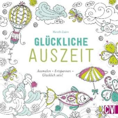预订【德语】 Glückliche Auszeit:Ausmalen - Entspannen - Glücklich sein!