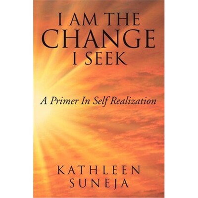 按需印刷不退不换I Am the Change I Seek:A Primer in Self Realization[9781465347787]