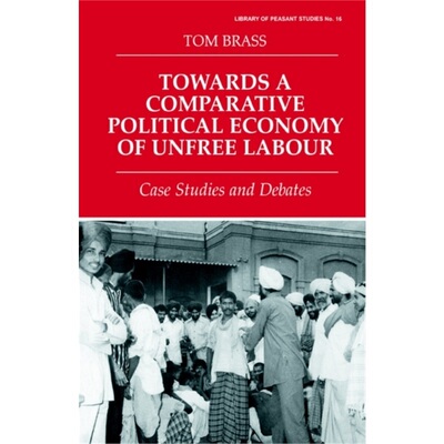 预订不退不换Towards a Comparative Political Economy of Unfree Labour[9780714644981]