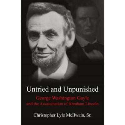 预订不退不换The Million-Dollar Man: Gayle and Lincoln:George Washington Gayle and the Assassination of Abraham Lincoln