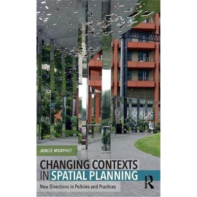 按需印刷不退不换Changing Contexts in Spatial Planning:New Directions in Policies and Practices[9780815365044]