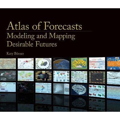 预订Atlas of Forecasts:Modeling and Mapping Desirable Futures
