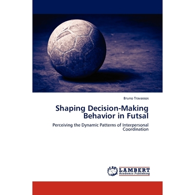 按需印刷Shaping Decision-Making Behavior in Futsal[9783848432813]