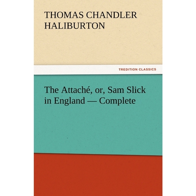 按需印刷不退不换The Attaché, or, Sam Slick in England - Complete[9783842431959]