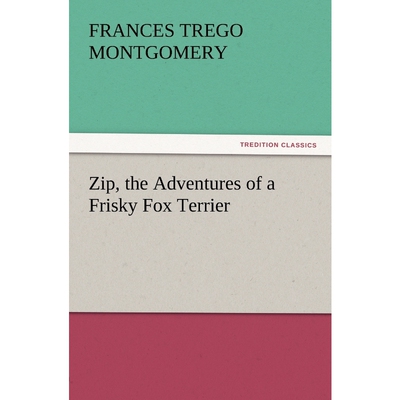 按需印刷不退不换Zip, the Adventures of a Frisky Fox Terrier[9783847214090]