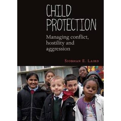 预订不退不换Child Protection:Managing Conflict, Hostility and Aggression