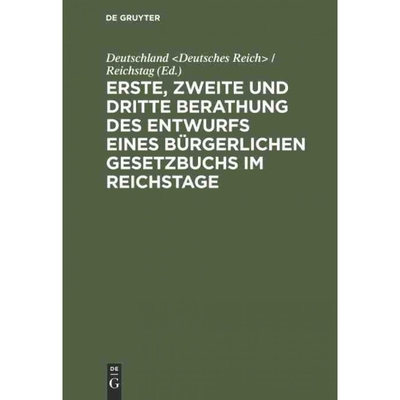 按需印刷DEG Erste, zweite und dritte Berathung des Entwurfs eines Bürgerlichen Gesetzbuchs im Reichstage[9783111155937]