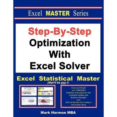 按需印刷Step-By-Step Optimization With Excel Solver - The Excel Statistical Master[9781937159153]