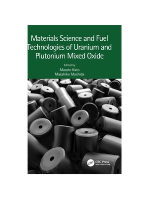 按需印刷TF Materials Science and Fuel Technologies of Uranium and Plutonium Mixed Oxide[9781032287133]