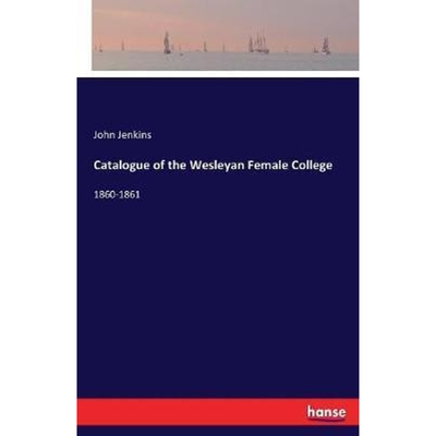 按需印刷不退不换Catalogue of the Wesleyan Female College[9783744650533]