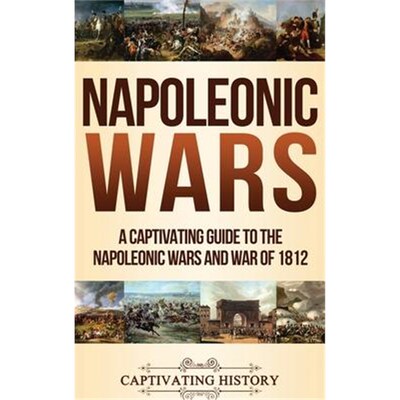 按需印刷不退不换Napoleonic Wars:A Captivating Guide to the Napoleonic Wars and War of 1812[9781647483630]