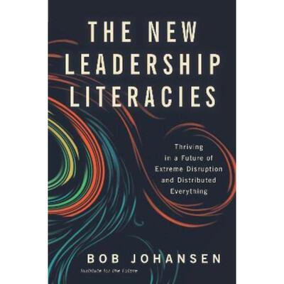 预订不退不换The New Leadership Literacies:Thriving in a Future of Extreme Disruption and Distributed Everything