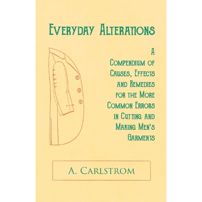 预订不退不换Everyday Alterations - A Compendium of Causes, Effects and Remedies for the More Common Errors in Cu