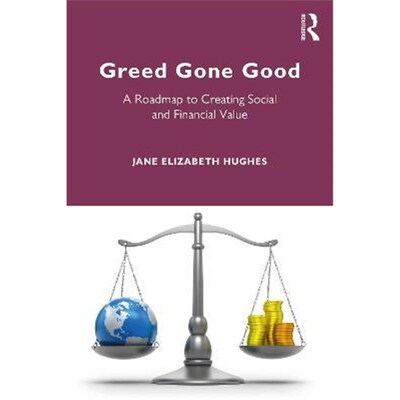 按需印刷Greed Gone Good:A Roadmap to Creating Social and Financial Value[9780367568054]