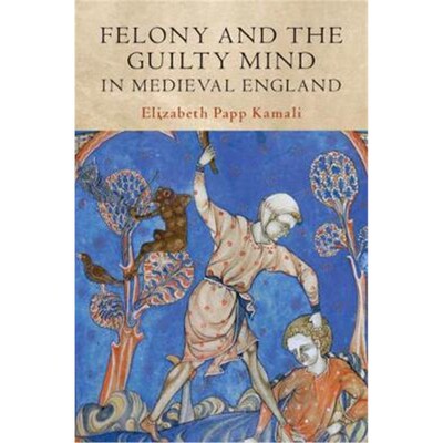 按需印刷不退不换Felony and the Guilty Mind in Medieval England[9781108498791]