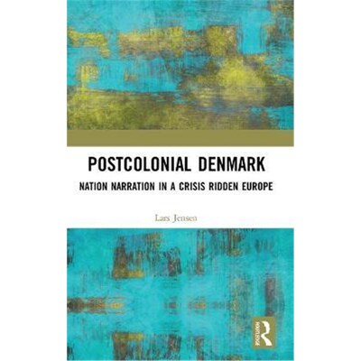 按需印刷不退不换Postcolonial Denmark:Nation Narration in a Crisis Ridden Europe[9781138589117]