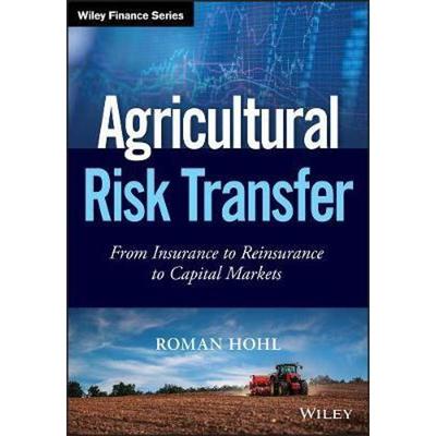 按需印刷Agricultural Risk Transfer - From Insurance to Reinsurance to Capital Markets[9781119345633]