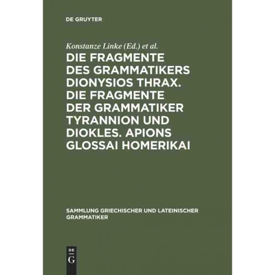 预订不退不换DEG Die Fragmente des Grammatikers Dionysios Thrax. Die Fragmente der Grammatiker Tyrannion und Diok