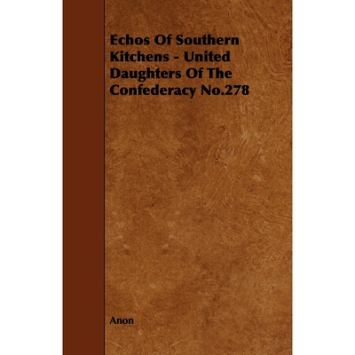 按需印刷不退不换Echos of Southern Kitchens - United Daughters of the Confederacy No.278[9781443789899]