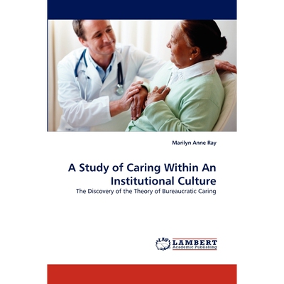 按需印刷不退不换A Study of Caring Within an Institutional Culture[9783838398228]