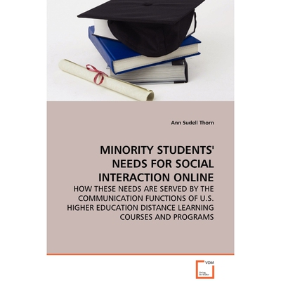 预订MINORITY STUDENTS' NEEDS FOR SOCIAL INTERACTION ONLINE - HOW THESE NEEDS ARE SERVED BY THE COMMUNICA