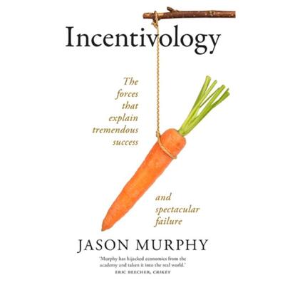 预订不退不换Incentivology:The Forces That Explain Tremendous Success and Spectacular Failure