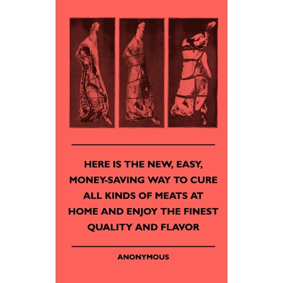 预订不退不换Here Is The New, Easy, Money-Saving Way To Cure All Kinds Of Meats At Home And Enjoy The Finest Qual