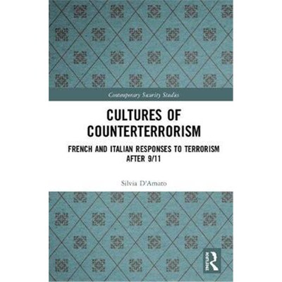 按需印刷不退不换Cultures of Counterterrorism:French and Italian Responses to Terrorism after 9/11[9781138611412]