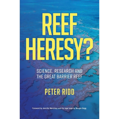按需印刷不退不换REEF HERESY? Science, Research and the Great Barrier Reef.[9781922449306]