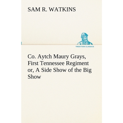 按需印刷Co. Aytch Maury Grays, First Tennessee Regiment or, A Side Show of the Big Show[9783849153410]