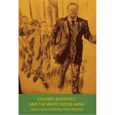 按需印刷不退不换Colonel Roosevelt and the White House Gang[9781504360753]