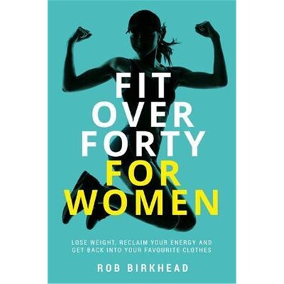 预订不退不换Fit Over Forty For Women:Lose weight, reclaim your energy and get back into your favourite clothes