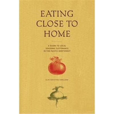 按需印刷Eating Close to Home: A Guide to Local Seasonal Sustenance in the Pacific Northwest[9780578000695]