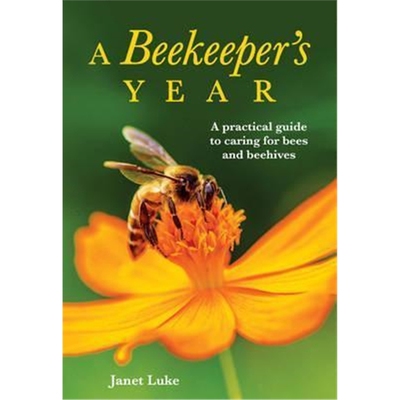 预订A Beekeeper's Year:A Practical Guide to Caring for Bees and Beehives