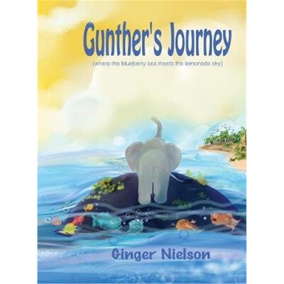 按需印刷不退不换Gunther's Journey:where the blueberry sea meets the lemonade sky[9780991309399]