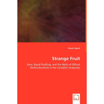预订不退不换Strange Fruit - Race, Racial Profiling, and the Myth of Official Multiculturalism in the Canadian Im
