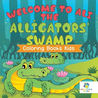 按需印刷不退不换Welcome to Ali the Alligators' Swamp | Coloring Books Kids[9781645210528]