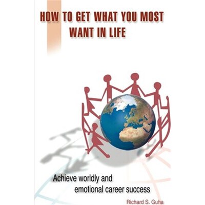按需印刷How to Get What You Most Want in Life:Achieve Worldly and Emotional Career Success[9780595310852]