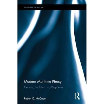 按需印刷不退不换Modern Maritime Piracy:Genesis, Evolution and Responses[9781138059443]