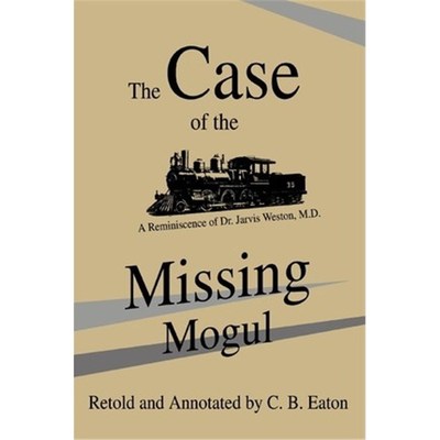 按需印刷The Case of the Missing Mogul:A Reminiscence of Dr. Jarvis Weston, M.D.[9780595301843]