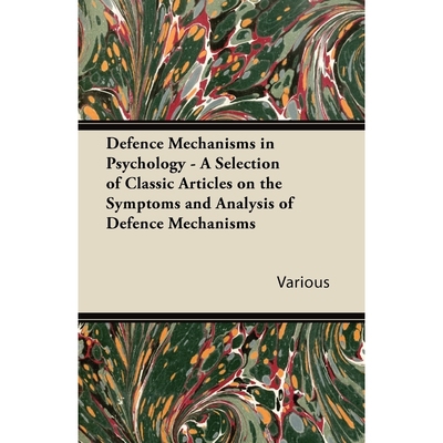 预订Defence Mechanisms in Psychology - A Selection of Classic Articles on the Symptoms and Analysis of D