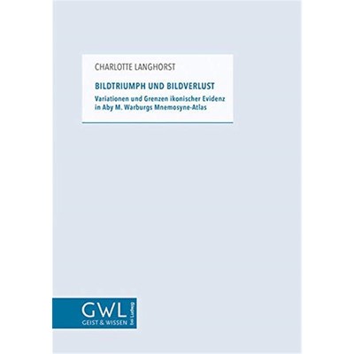预订【德语】 Bildtriumph und Bildverlust: Variationen und Grenzen ikonischer Evidenz in Aby M. Warburgs Mnemosyne-Atlas: