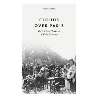 预订Clouds over Paris: The Wartime Notebooks of Felix Hartlaub