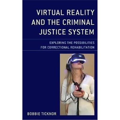 预订Virtual Reality and the Criminal Justice System:Exploring the Possibilities for Correctional Rehabilitation