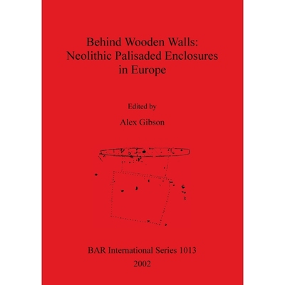 按需印刷Behind Wooden Walls - Neolithic Palisaded Enclosures in Europe[9781841712932]